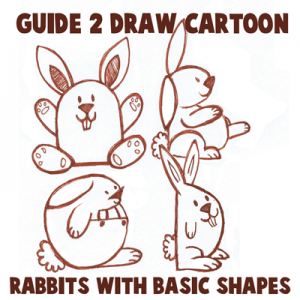 Big Guide to Drawing Cartoon Bunny Rabbits with Basic Shapes for Kids ...